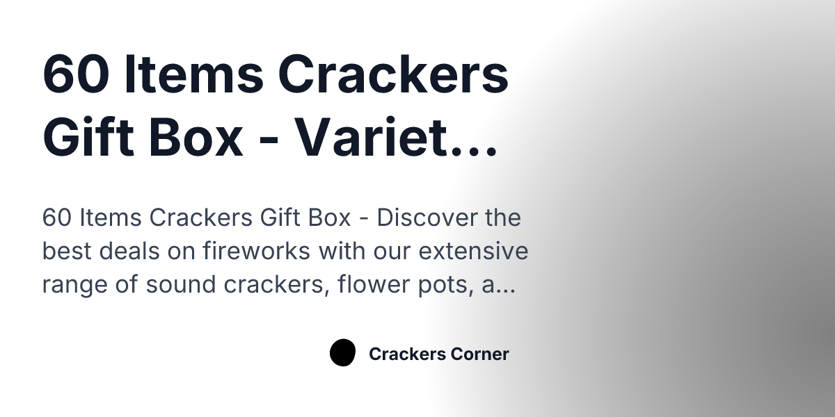 60 Items Crackers Gift Box | Perfect Festive Gift | Crackers Corner ...