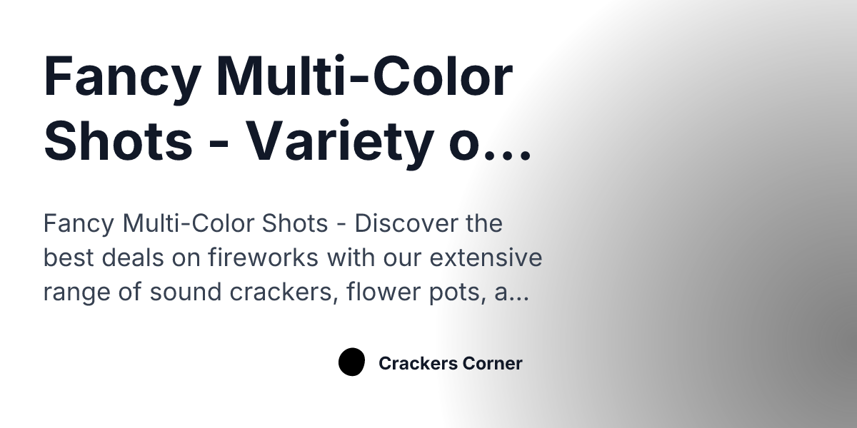 Fancy Multi-Color Shots | Buy Aerial Repeater Cakes & Multi-Burst ...