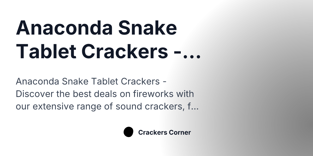 Anaconda Tablet Crackers | 10 Pcs Box | Magical Snake Effect | Safe for ...